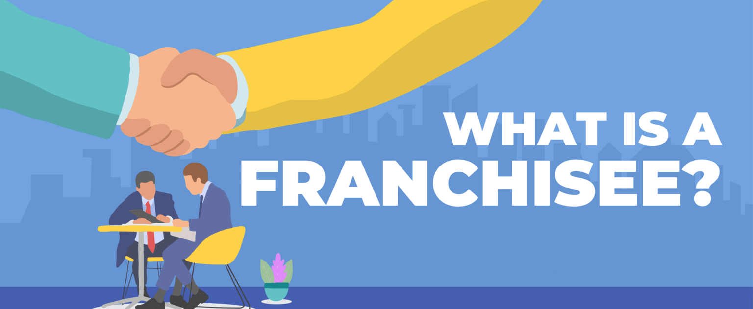 DEFINITION: What is a Franchisee? Explained! [2022]